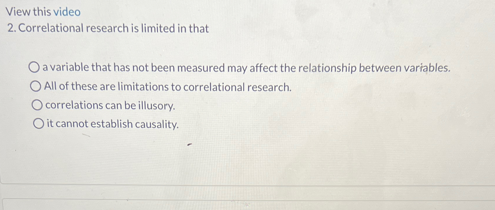 Solved View this video2. ﻿Correlational research is limited | Chegg.com