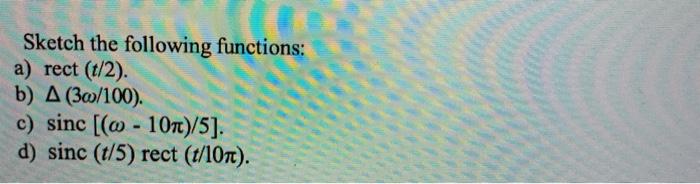 Solved Sketch the following functions: a) rect (t/2). b) | Chegg.com
