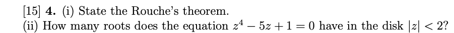 Solved [15] 4. (i) ﻿State the Rouche's theorem.(ii) ﻿How | Chegg.com