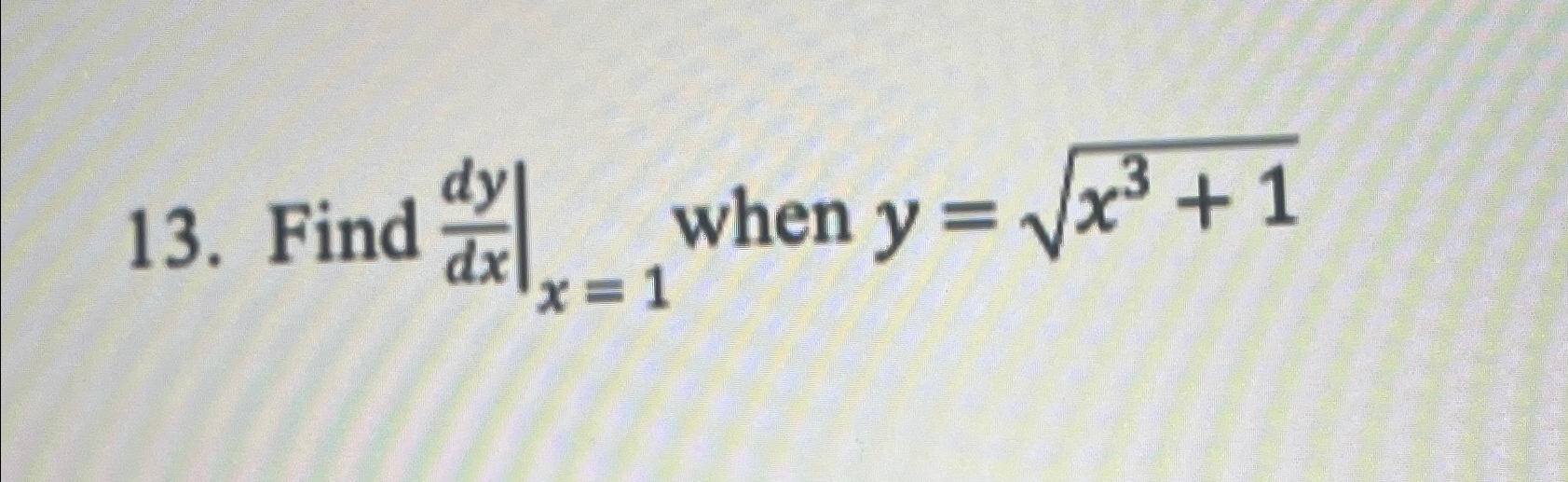 Solved Find dydx|x|=1 ﻿when y=x3+12 | Chegg.com