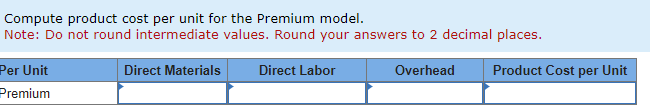 Solved Compute product cost per unit for the Premium | Chegg.com