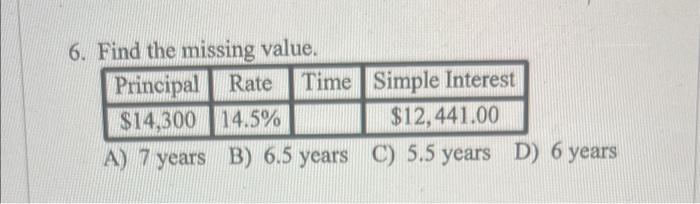 Solved 6. Find the missing value. A) 7 years B) 6.5 years C) | Chegg.com
