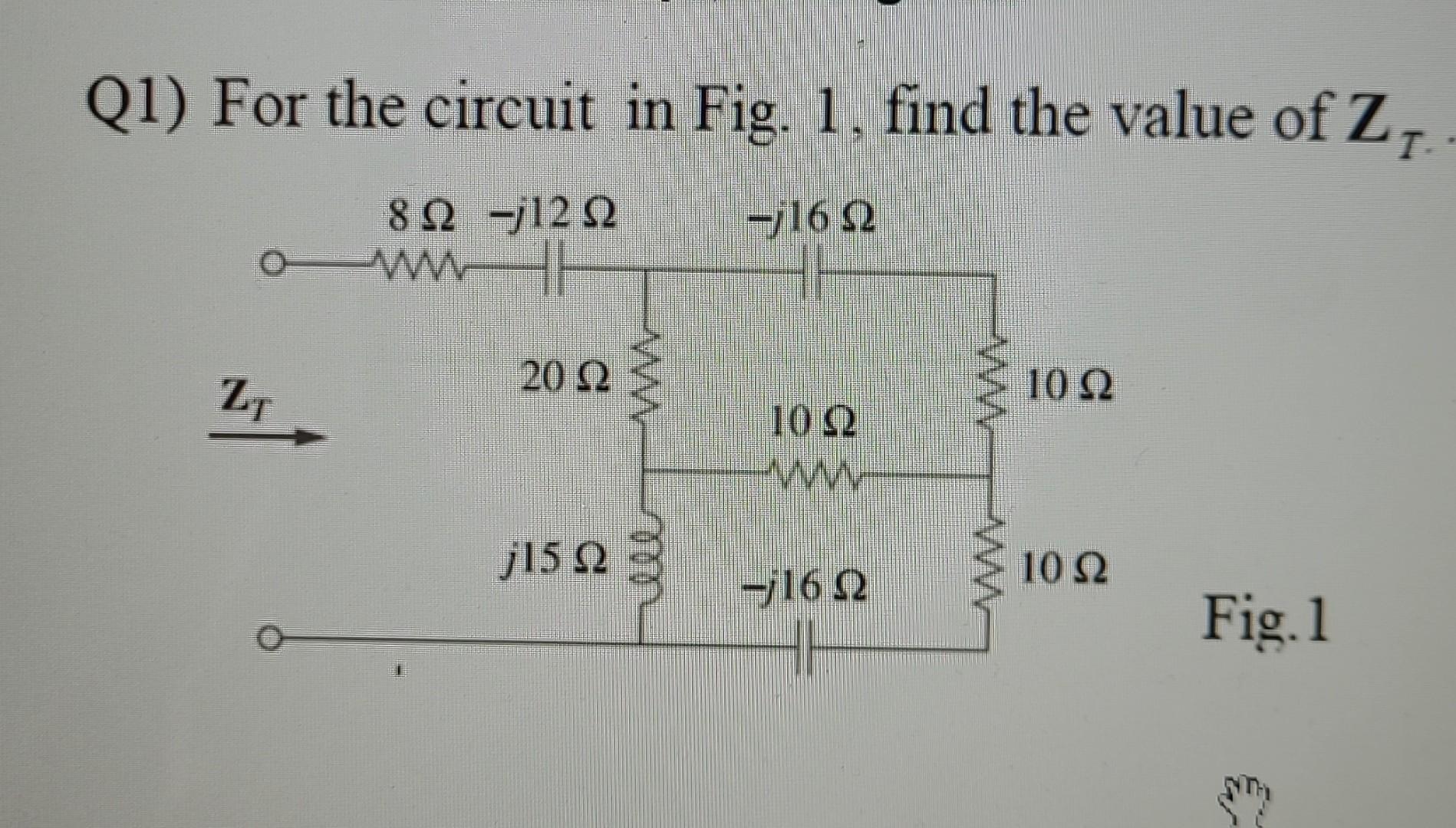 Solved Q1) For the circuit in Fig. 1, find the value of ZT. | Chegg.com