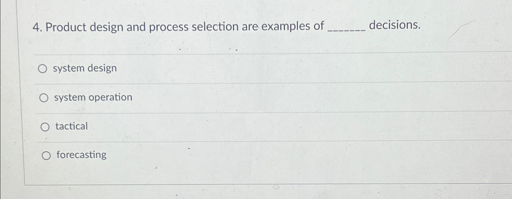 Solved Product design and process selection are examples of | Chegg.com