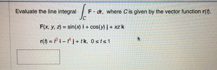 Solved Evaluate the line integral F.dr, where C is given by | Chegg.com
