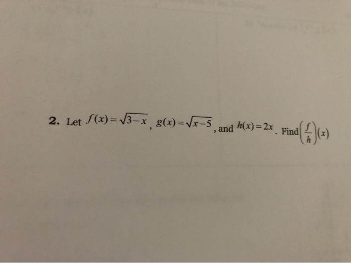 Solved 2. Let S(x) = 13–x, g(x)=\x–5, and h(x)=2x. Find | Chegg.com
