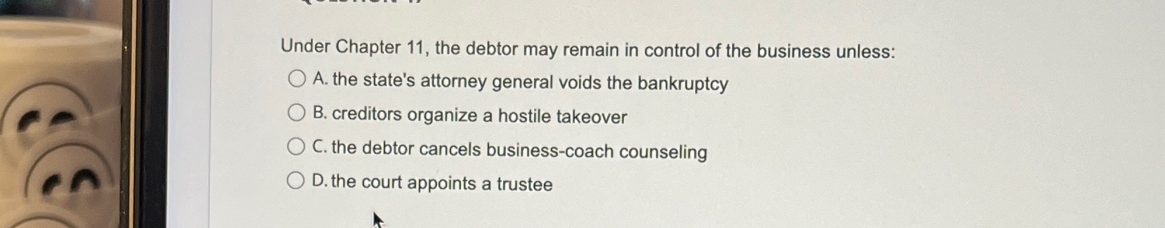 Solved Under Chapter 11, ﻿the debtor may remain in control | Chegg.com