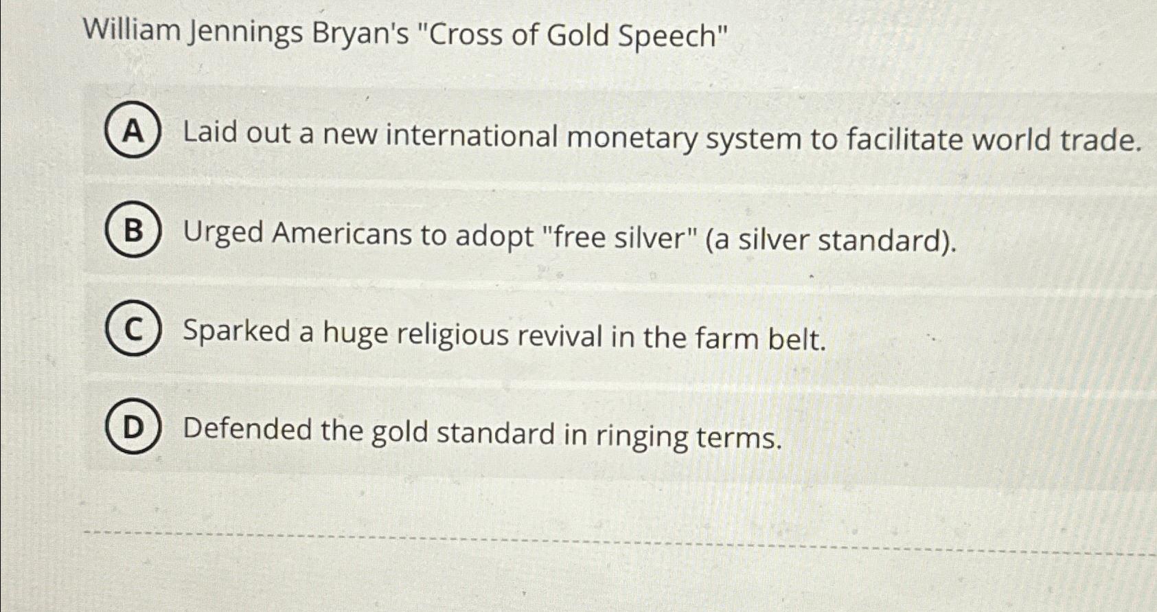 Solved William Jennings Bryan's "Cross of Gold Speech"Laid | Chegg.com