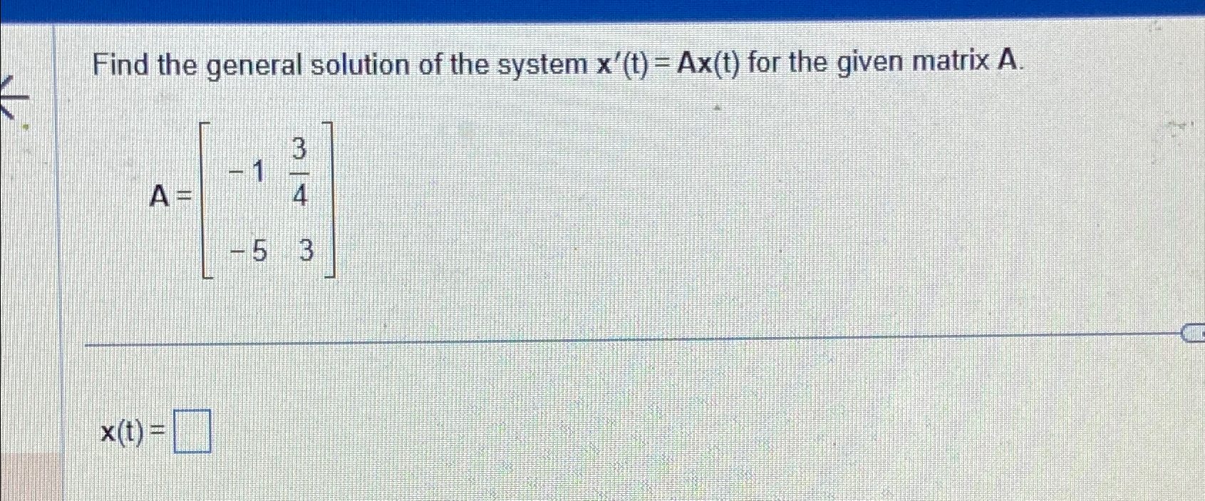 Solved Find the general solution of the system x'(t)=Ax(t) | Chegg.com
