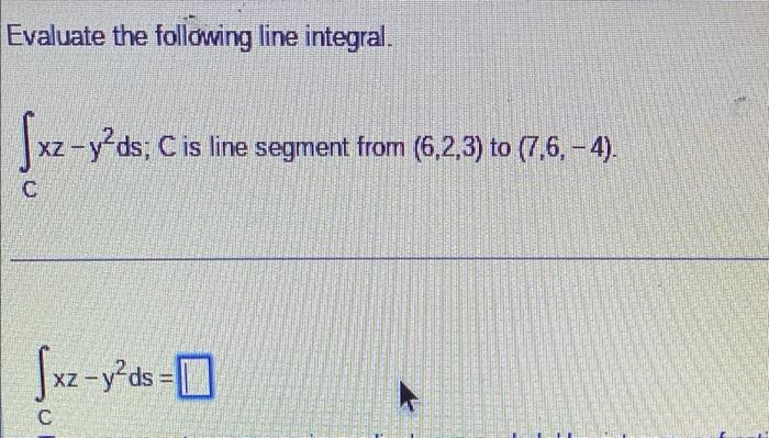Solved Evaluate the following line integral. Sx2-y? xz-yds; | Chegg.com