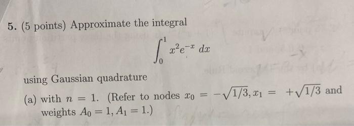 Solved 5. (5 points) Approximate the integral ∫01x2e−xdx | Chegg.com