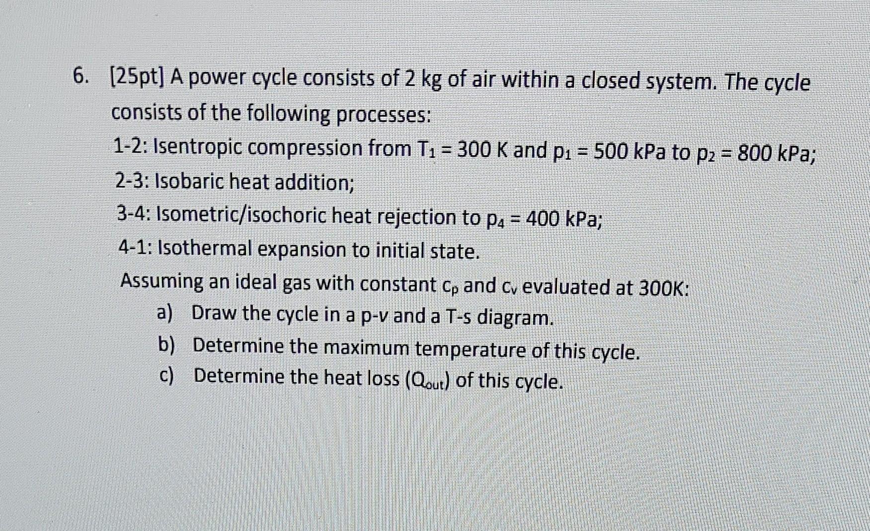 Solved 6. [25pt] A power cycle consists of 2 kg of air | Chegg.com