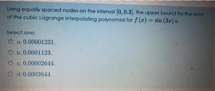 Solved Using equally spaced nodes on the interval (0,0.3], | Chegg.com