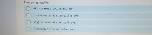 Solved The saving function:δk ﻿increases at a constant | Chegg.com