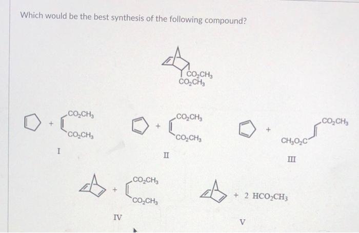 Solved Which would be the best synthesis of the following | Chegg.com