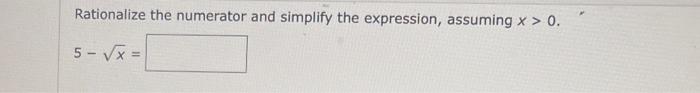 Solved Rationalize the numerator and simplify the | Chegg.com