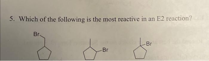 Solved Which of the following is the most reactive in an E2 | Chegg.com