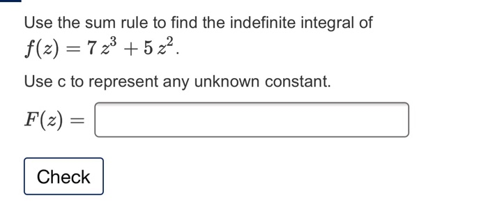 Solved Use the sum rule to find the indefinite integral of | Chegg.com