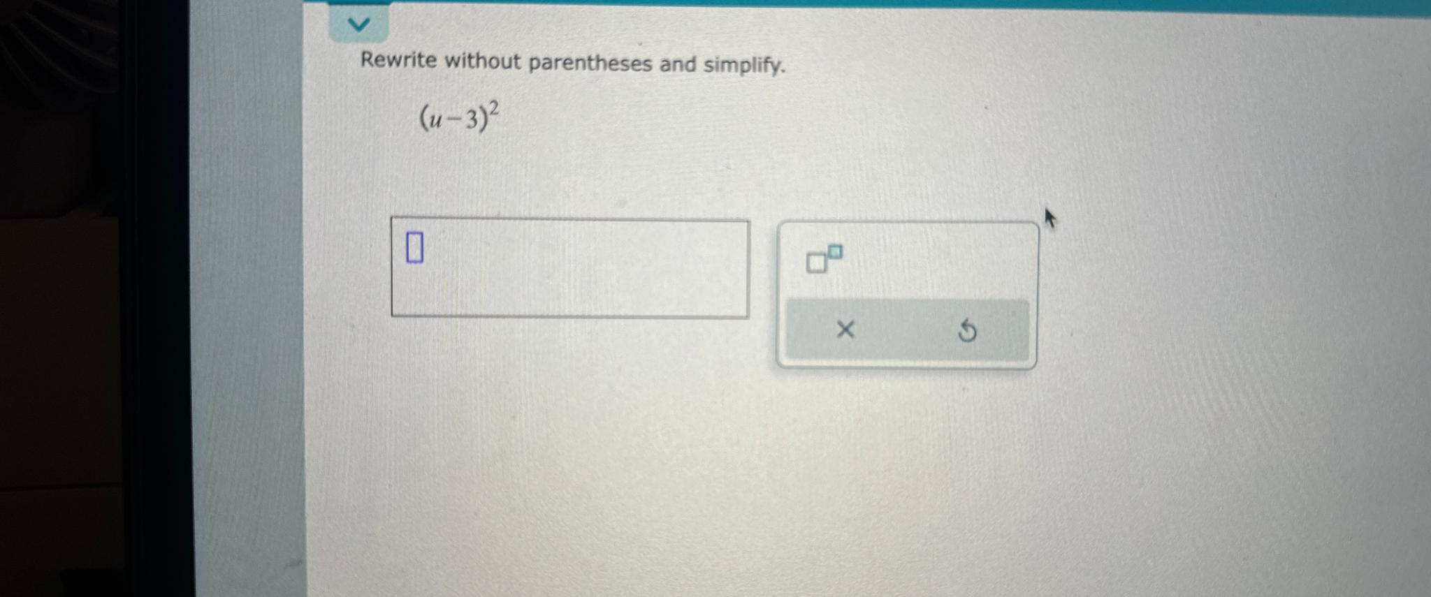 Solved Rewrite without parentheses and simplify.(u-3)2 | Chegg.com