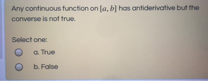 Solved Any continuous function on [a, b] has antiderivative | Chegg.com