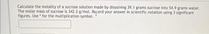 Solved Calculate the molality of a sucrose solution made by | Chegg.com