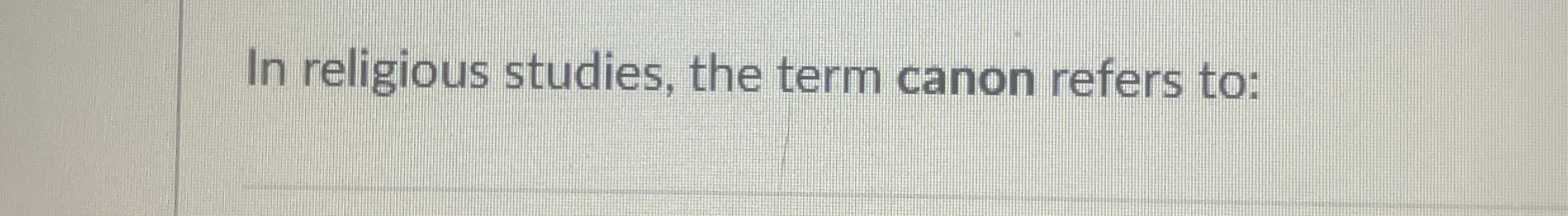 Solved In religious studies, the term canon refers to: | Chegg.com