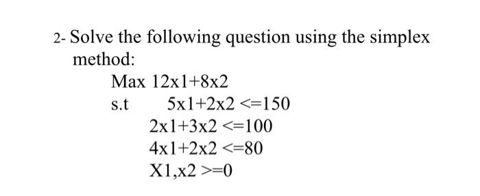 Solved solve the question by using simplex method ( | Chegg.com