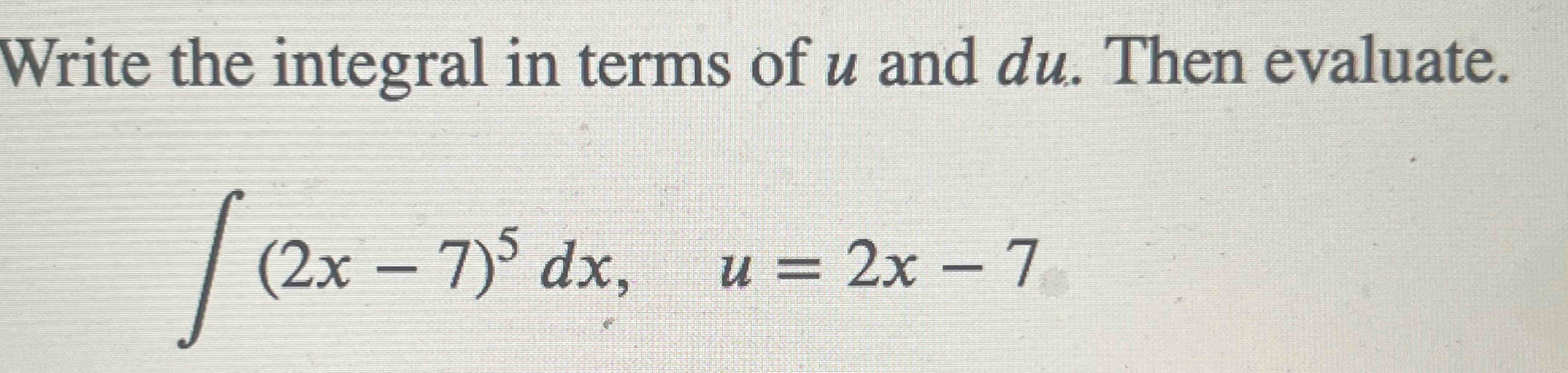 Solved Write the integral in terms of u ﻿and du. ﻿Then | Chegg.com