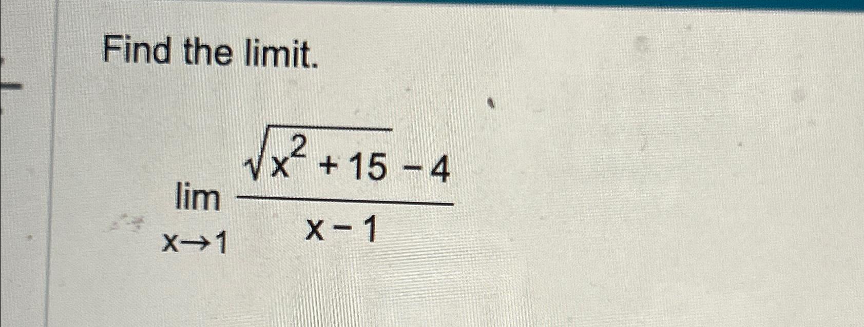 Solved Find the limit.limx→1x2+152-4x-1 | Chegg.com