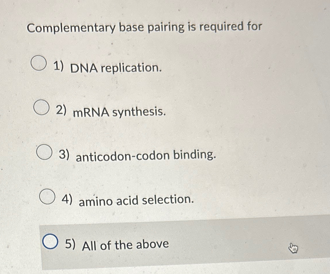 Solved Complementary base pairing is required forDNA | Chegg.com