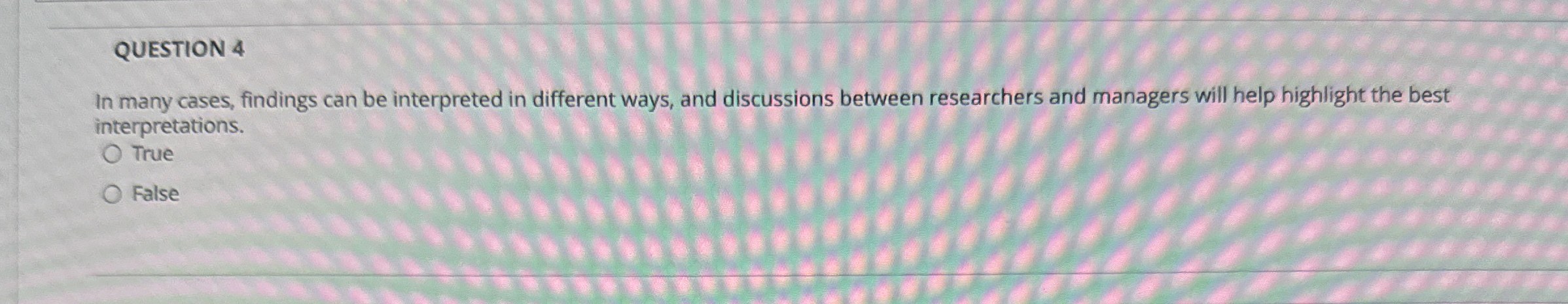 Solved QUESTION 4In many cases, findings can be interpreted | Chegg.com
