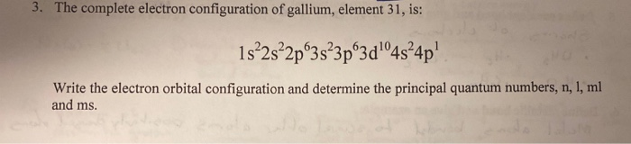 Solved 3. The complete electron configuration of gallium, | Chegg.com