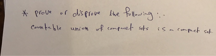 Solved * prove or disprove the following: countable union of | Chegg.com