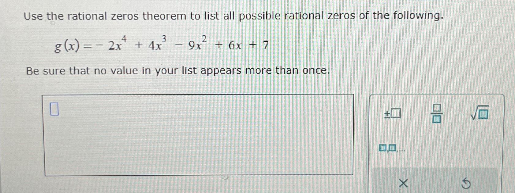 Solved Use the rational zeros theorem to list all possible | Chegg.com