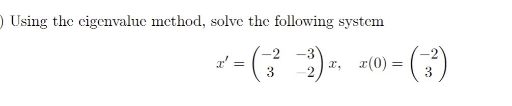 Solved Using the eigenvalue method, solve the following | Chegg.com
