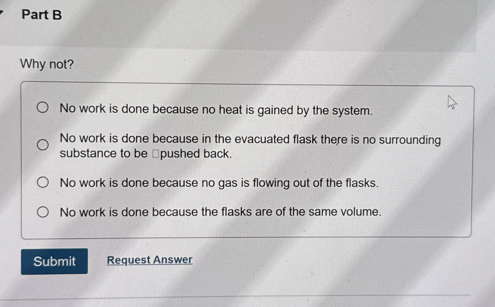Part BWhy not?No work is done because no heat is | Chegg.com