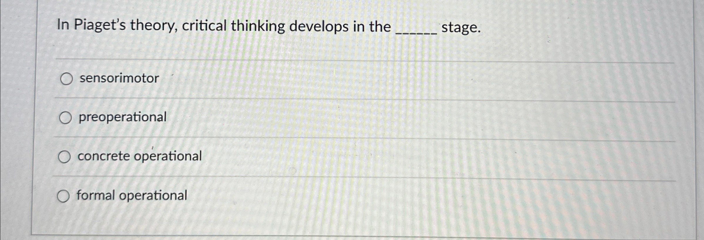 Solved In Piaget's theory, critical thinking develops in the | Chegg.com