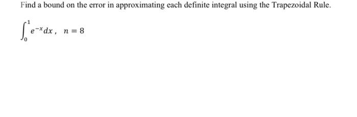 Solved Find a bound on the error in approximating each | Chegg.com