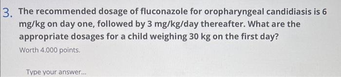 Solved 3. The recommended dosage of fluconazole for | Chegg.com