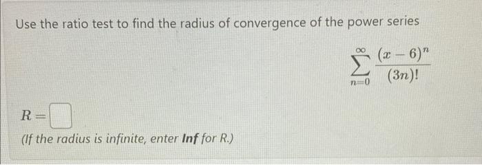Solved Use the ratio test to find the radius of convergence | Chegg.com