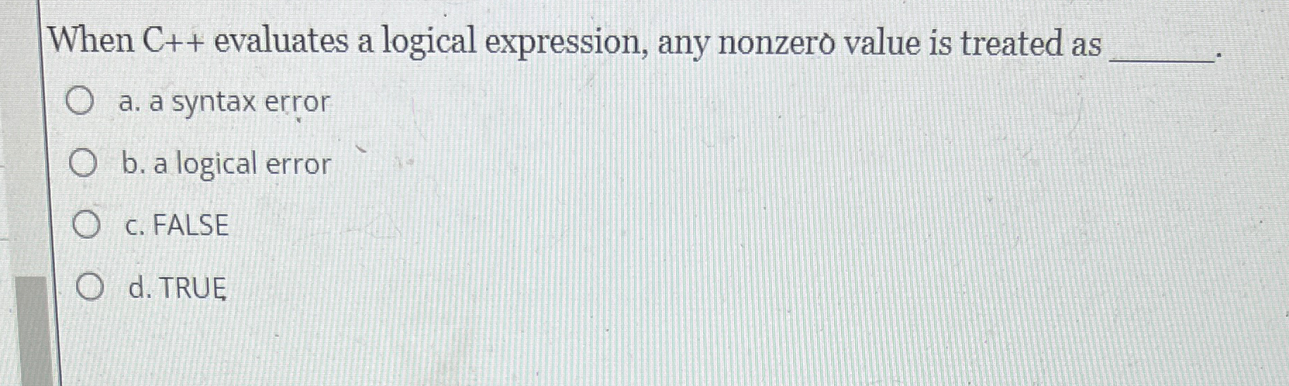 Solved When C++ ﻿evaluates a logical expression, any nonzero | Chegg.com