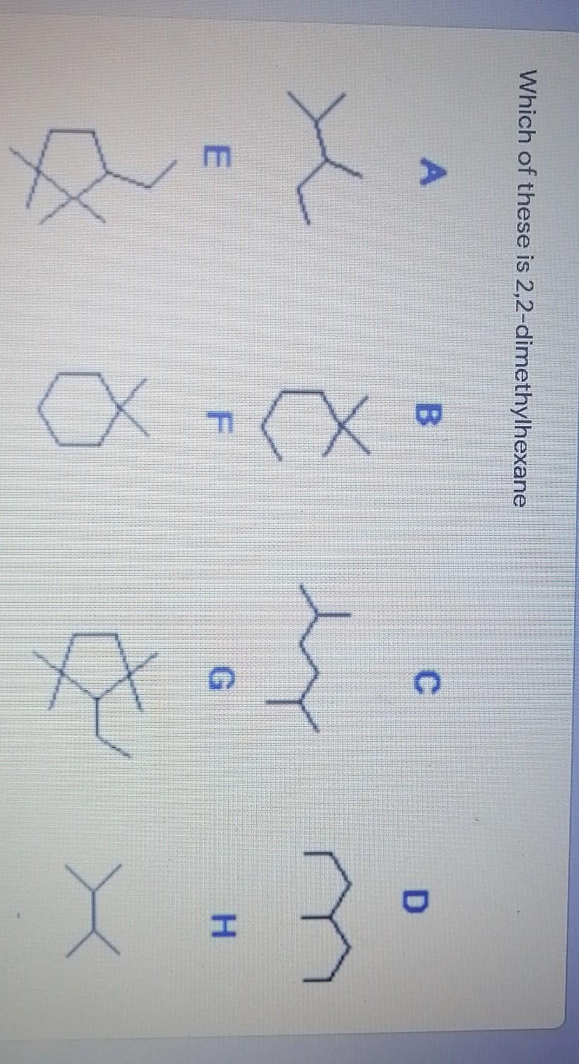 Solved Which of these is 2,2-dimethylhexane A D Х X ° X = 3 | Chegg.com