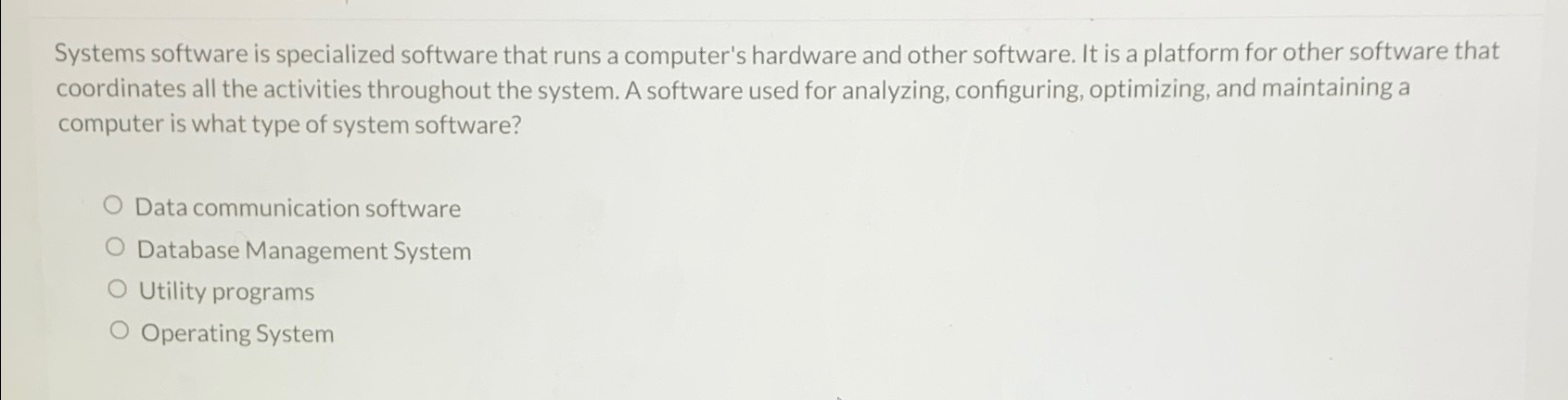 Solved Systems software is specialized software that runs a | Chegg.com