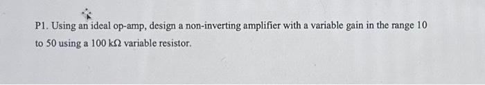 Solved P1. Using an ideal op-amp, design a non-inverting | Chegg.com