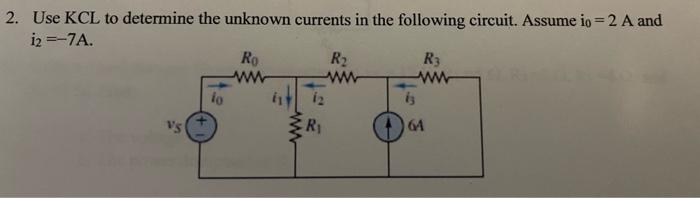 Solved 2 Use Kcl To Determine The Unknown Currents In The