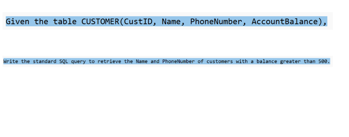 Solved Given the table CUSTOMER(CustID, ﻿Name, PhoneNumber, | Chegg.com