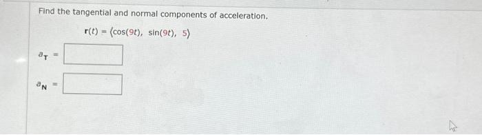 Solved Find the tangential and normal components of | Chegg.com