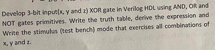 Solved Develop 3-bit input (x,y and z ) XOR gate in Verilog | Chegg.com