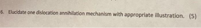 Solved 6. Elucidate one dislocation annihilation mechanism | Chegg.com