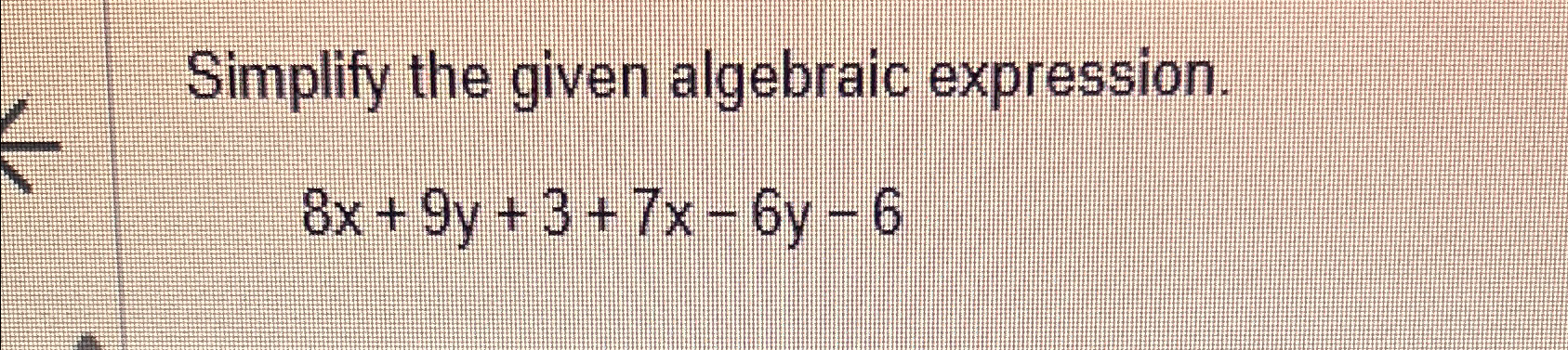 Solved Simplify the given algebraic | Chegg.com